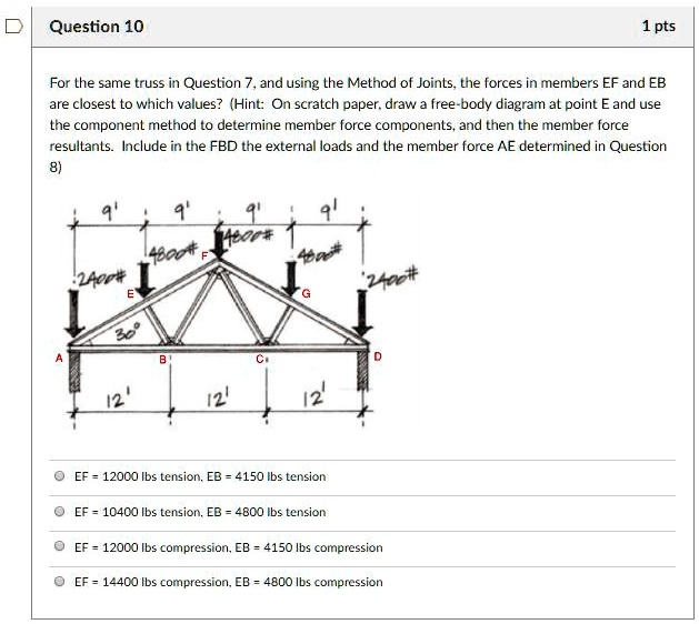 Question 10 1 pts For the same truss in Question 7, and...