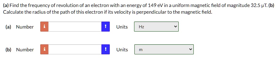 SOLVED: (a) Find the frequency of revolution of an electron with an ...