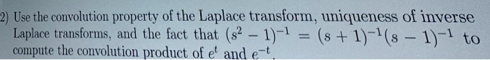 2) Use the convolution property of the Laplace transf… - SolvedLib