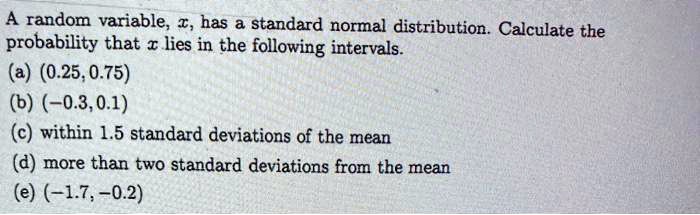 SOLVED: A random variable; € has standard normal distribution. Calculate the probability that ...