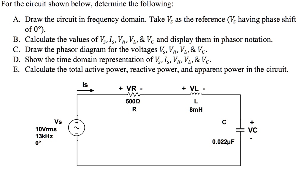 SOLVED: For the circuit shown below, determine the following: A. Draw the circuit in frequency ...
