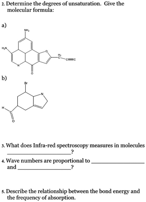 SOLVED: Determine the degrees of unsaturation. Give the molecular ...