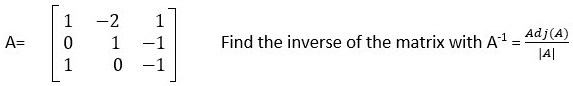 SOLVED: Find the inverse of the matrix with A-1 Adj(A) -1