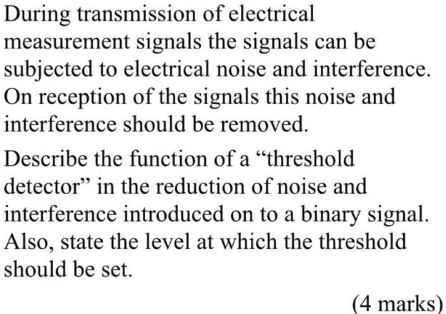 SOLVED: During transmission of electrical measurement signals the ...