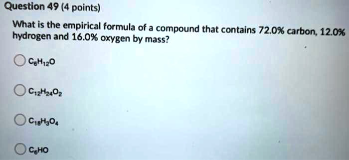 SOLVED: Question 49 (4 points) What is the empirical formula of a ...