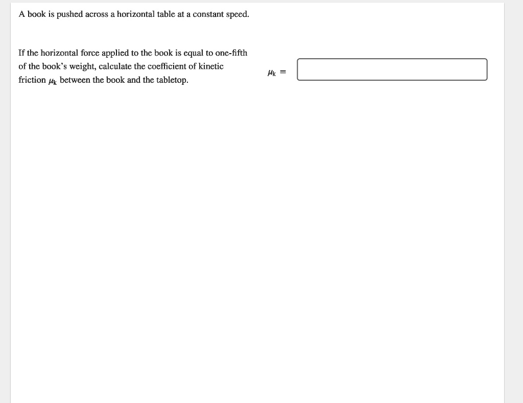 SOLVED: A book is pushed across a horizontal table at a constant speed ...