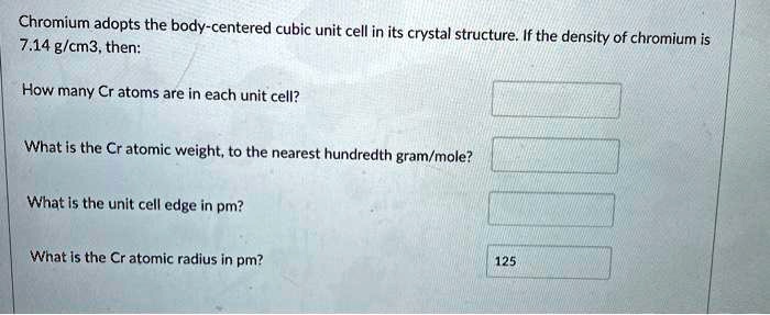 Chromium adopts the body-centered cubic unit cell in its crystal ...