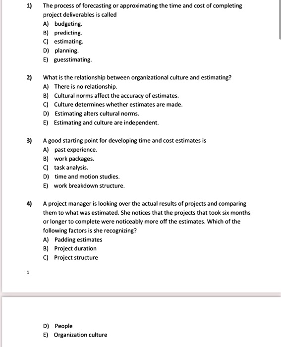 1) The process of forecasting or approximating the time and cost of ...