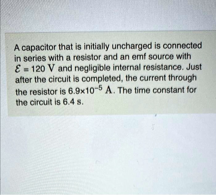 A capacitor that is initially uncharged is connected in series with a ...