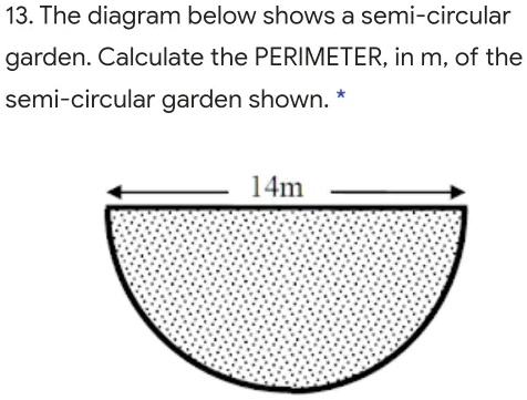 13. The diagram below shows a semi-circular garden. Calculate the ...