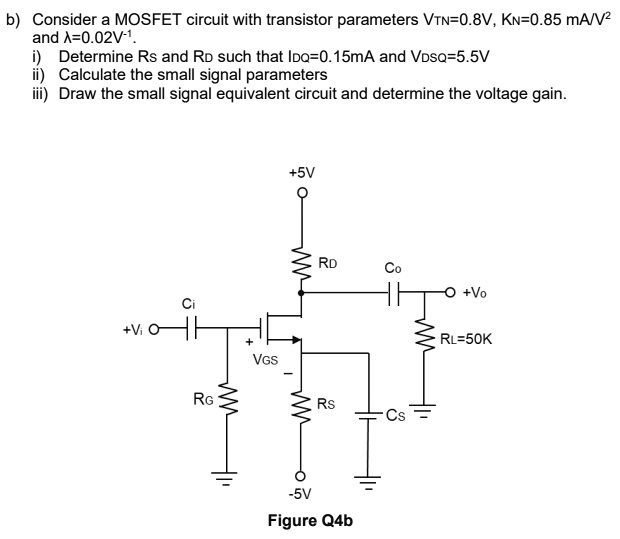 b) Consider a MOSFET circuit with transistor parameters VTN=0.8V, KN=0. ...