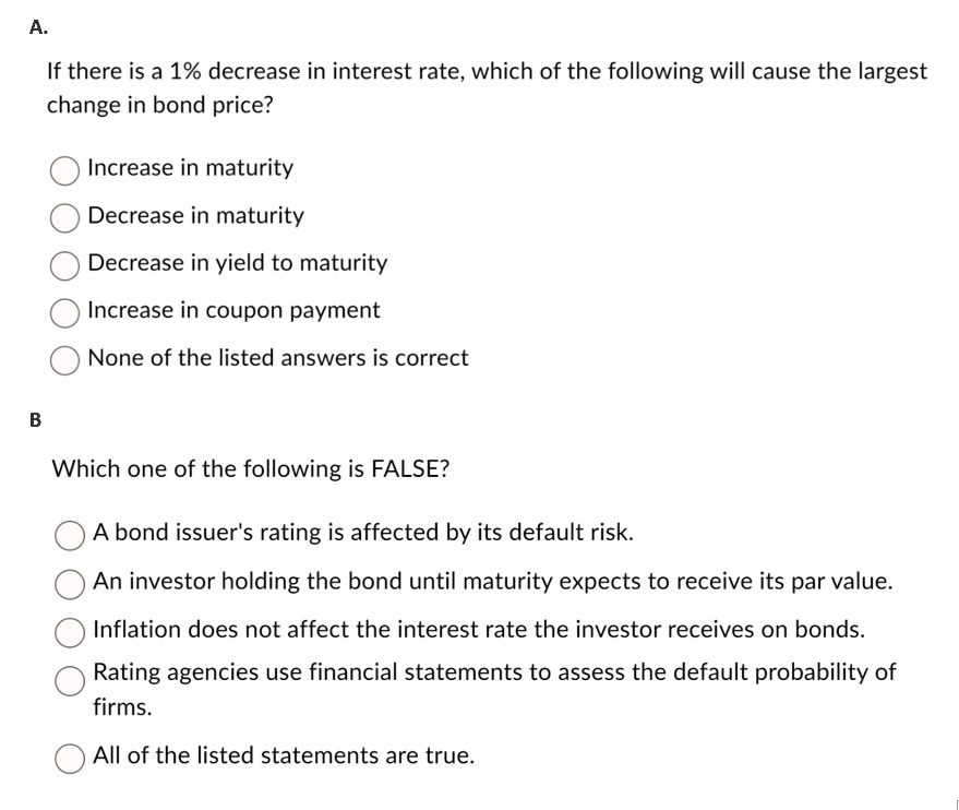 SOLVED: A. If there is a 1% decrease in interest rate, which of the ...
