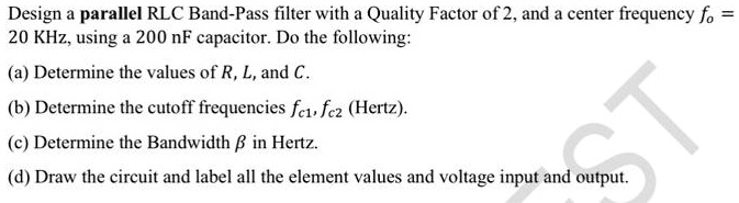 Solved Design A Parallel Rlc Band Pass Filter With A Quality Factor Of 2 And A Center