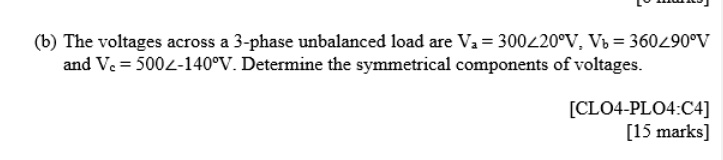 SOLVED: The voltages across a 3-phase unbalanced load are Va = 300220V, Vb = 360290V, and Vc ...