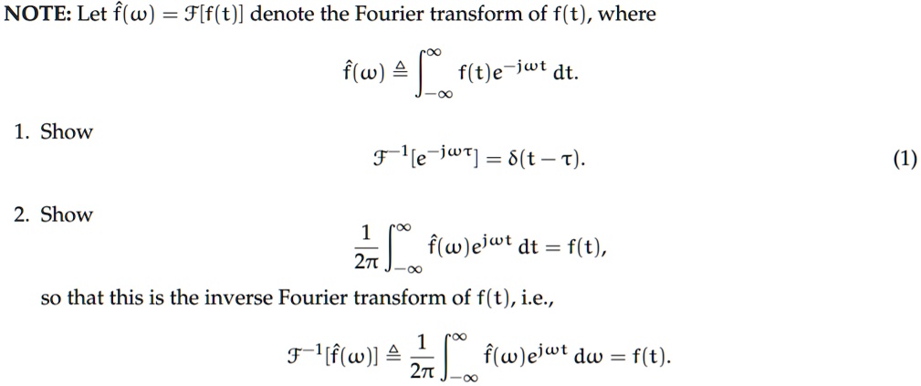 SOLVED: NOTE: Let f(w) = F[f(t)] denote the Fourier transform of f(t), where f(w) = âˆ«f(t)e ...