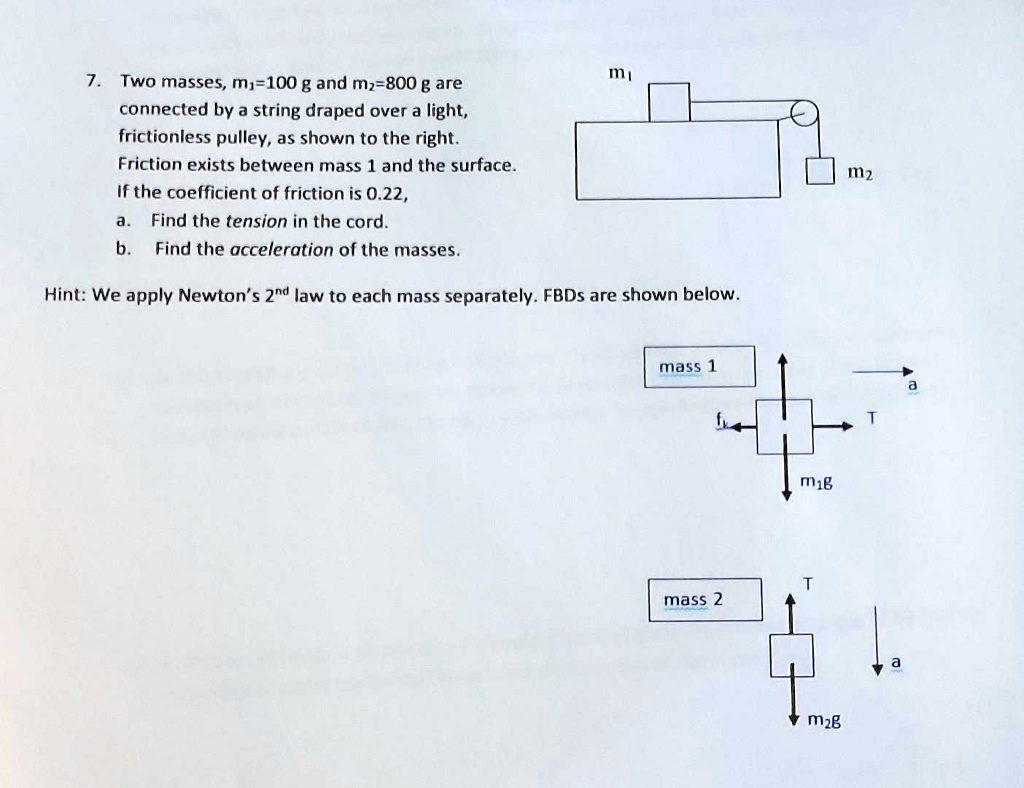 SOLVED: 7. Two masses, m = 100g and m = 800g, are connected by a string ...