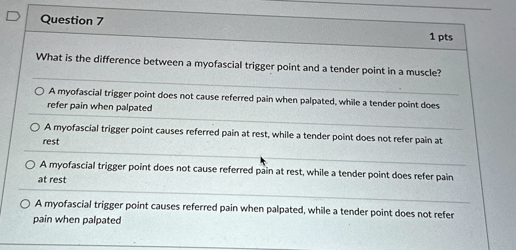 question 7 1 pts what is the difference between a myofascial trigger point and a tender point in ...