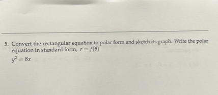 5. Convert the rectangular equation to polar form and sketch its graph ...