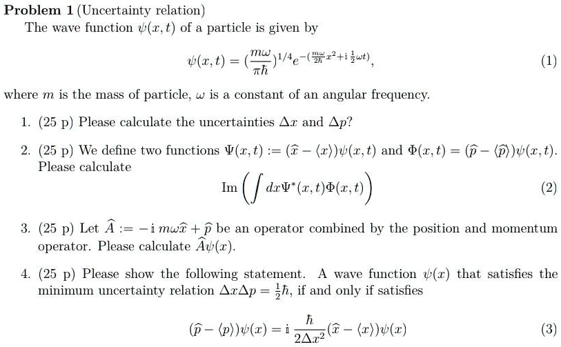 SOLVED: Problem 1 (Uncertainty relation): The wave function, ψ, of a particle is given by ψ(x, t ...