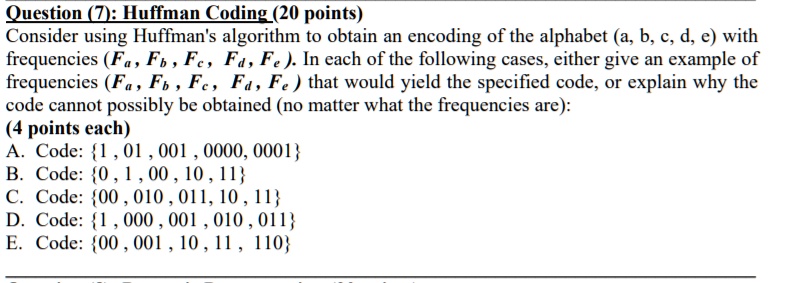 SOLVED: Question (7): Huffman Coding (20 points) Consider using Huffman's algorithm to obtain an ...