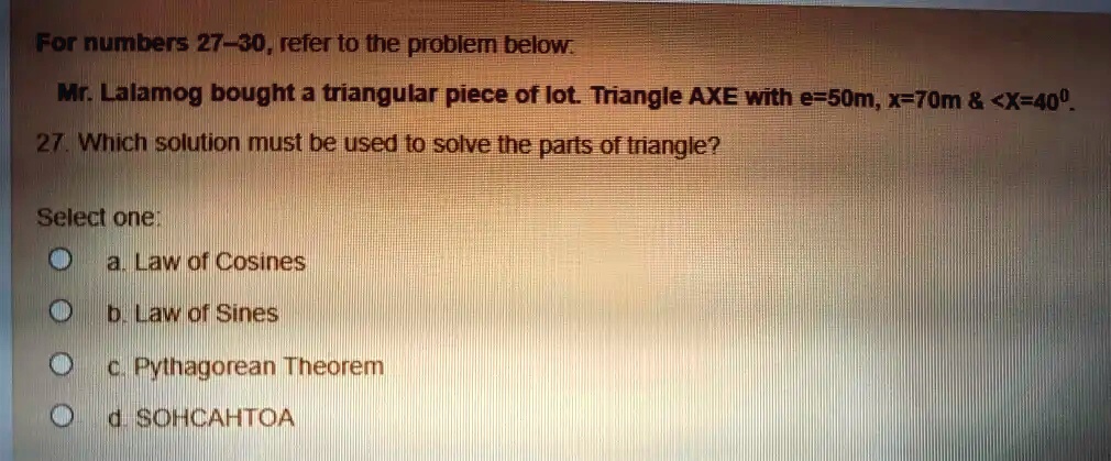SOLVED: Krer numbers 27-30, refer to the problem below. Mr. Lalamog bought a triangular piece of ...