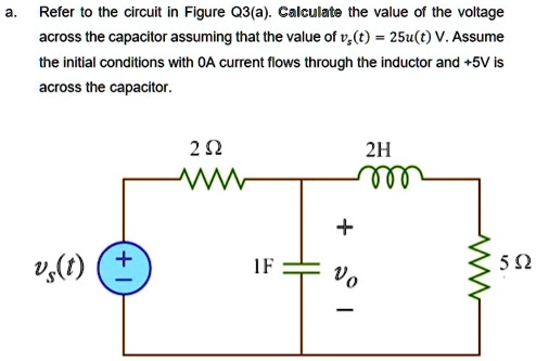 a. Refer to the circuit in Figure Q3(a). Calculate the value of the voltage across the capacitor ...