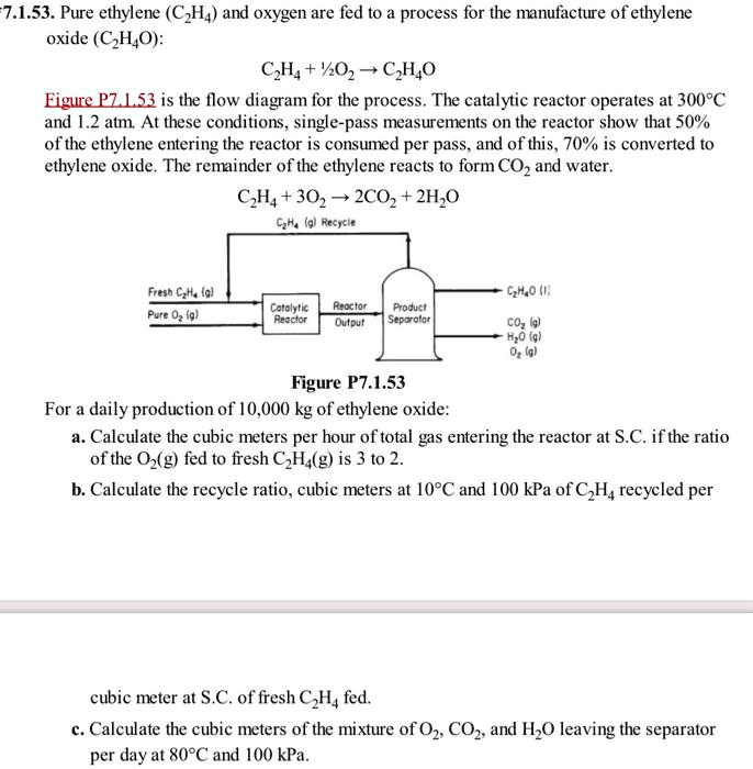 SOLVED: 7.1.53. Pure ethylene (CH4) and oxygen (O2) are fed to a ...