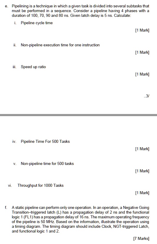 e. Pipelining is a technique in which a given task is divided into ...