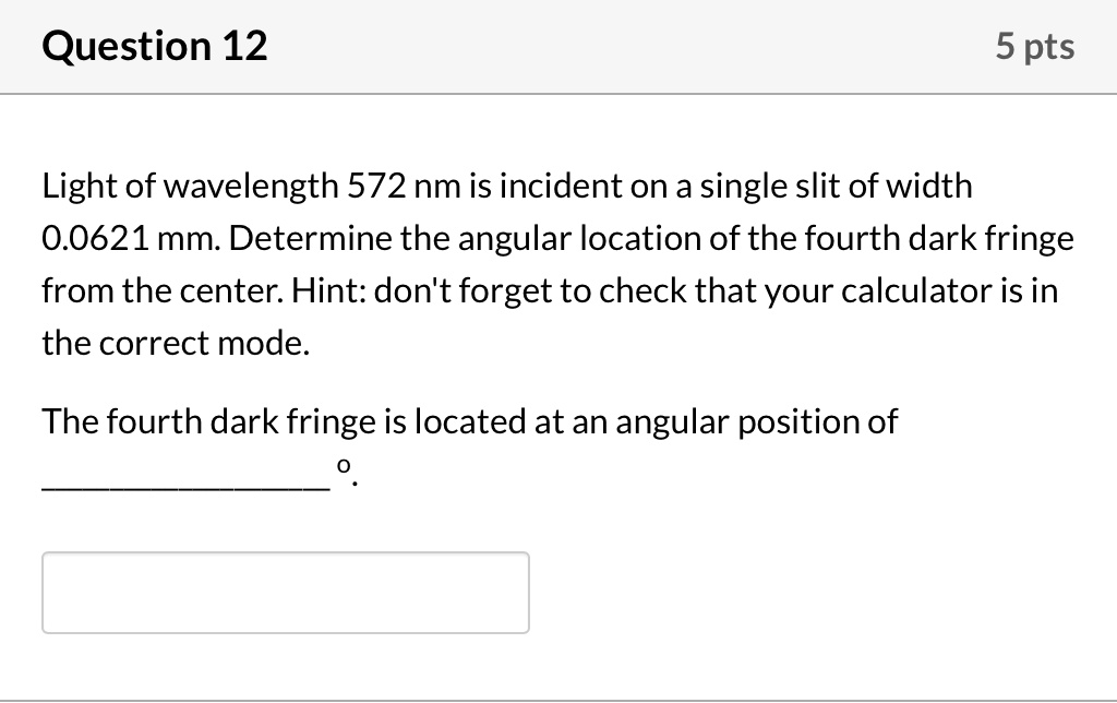 question 12 5 pts light of wavelength 572 nm is incident on a single ...