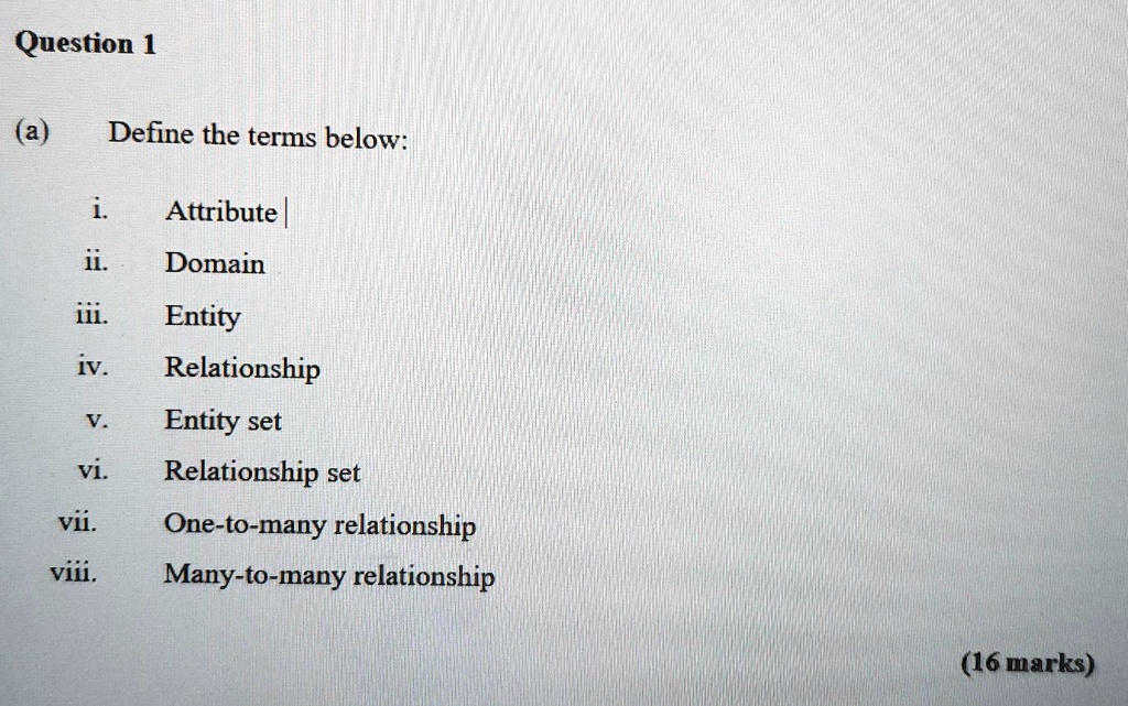 SOLVED: Question 1 (a Define the terms below: Attribute Hi. Domain iii. Entity Relationship ...