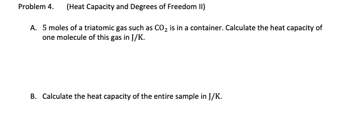 SOLVED: (Heat Capacity and Degrees of Freedom II) A. 5 moles of a ...