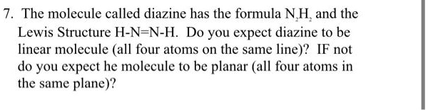 SOLVED: The molecule called diazine has the formula N Hand the Lewis ...