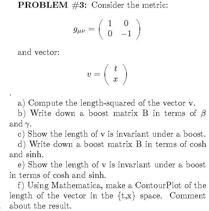 SOLVED: PROBLEM 3: Consider the metric Î· and vector v: a) Compute the ...