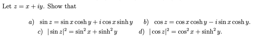 SOLVED: Let 2 = € + iy: Show that sin 2 == sin € cosh y + i coS € sinh ...