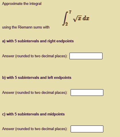 SOLVED: Approximate the integral Vidr using the Riemann sums with a) with subintervals and right ...