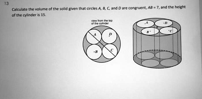 SOLVED: Calculate the volume of the solid given that circles A, B, C ...