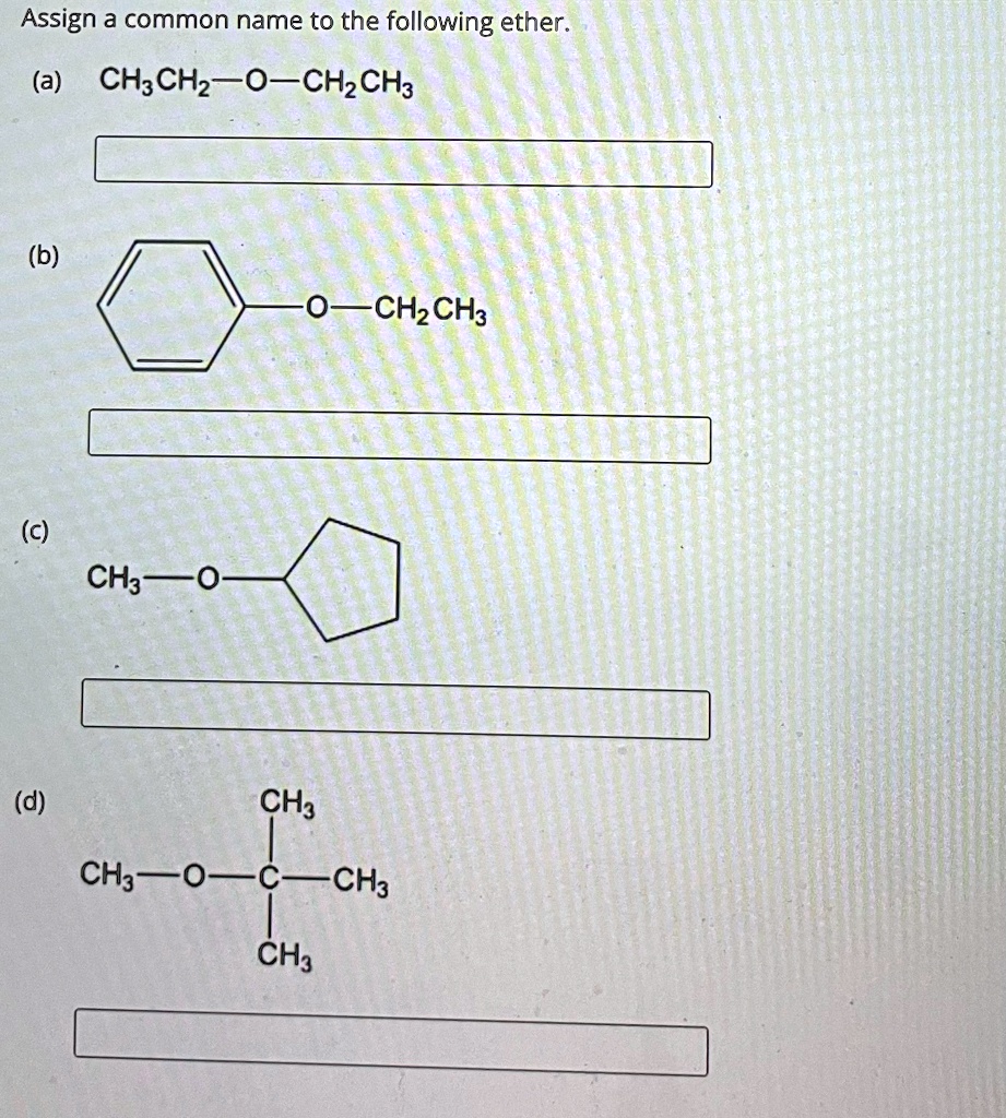 [GET ANSWER] Assign a common name to the following ether. (a) CH3CH2-O-CH2CH3 (b) (c) CH3-O- (d ...