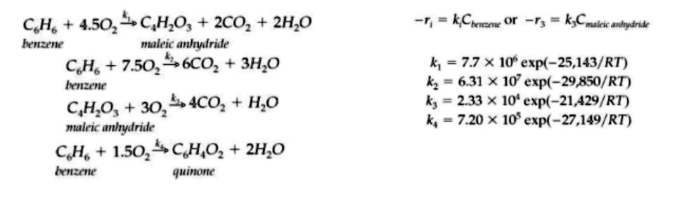 C6H6 + 4.5O2 k1 C4H2O3 + 2CO2 + 2H2O benzene maleic anhydride C6H6 + 7 ...