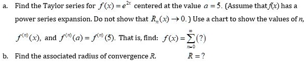 SOLVED: Find the Taylor series for f6) =el centered at the value a =. (Assume that f(r) has ...