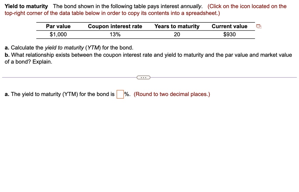 SOLVED: Yield to maturity The bond shown in the following table pays ...
