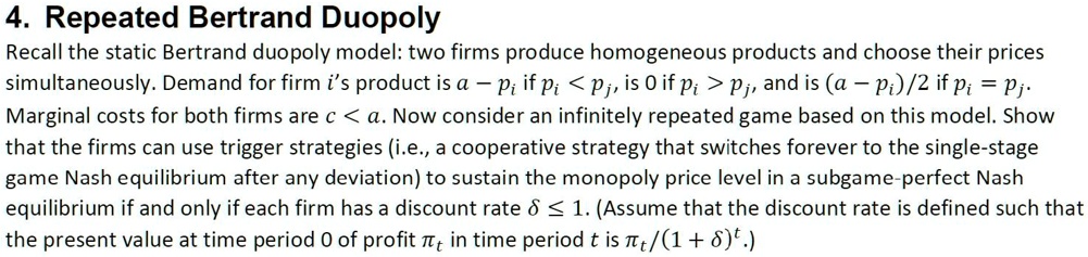 [GET ANSWER] 4 repeated bertrand duopoly recall the static bertrand ...