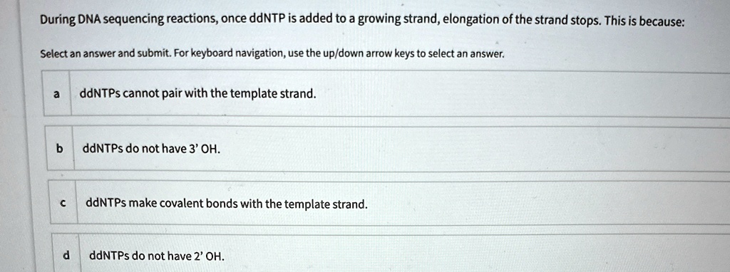 During Dna Sequencing Reactions Once Ddntp Is Added To A Growing Strand Elongation Of The Strand