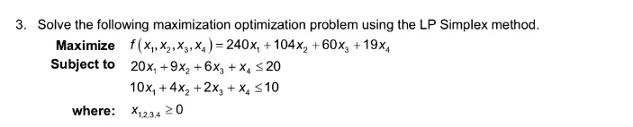 SOLVED: Solve the following maximization optimization problem using the LP Simplex method ...