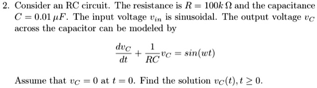 SOLVED: Consider an RC circuit. The resistance is R = 100kÎ© and the capacitance C = 0.01F. The ...