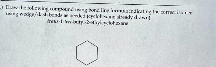 SOLVED: Draw the following compound using a bond line formula ...