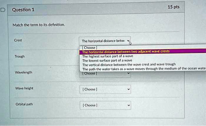 Question 1 Match the term to its definition. Crest Trough Wavelength ...