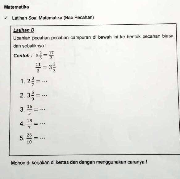 SOLVED: Ubahlah pecahan pecahan campuran di atas ini ke bentuk pecahan ... SOLVED: Ubahlah pecahan pecahan campuran di atas ini ke bentuk pecahan ...