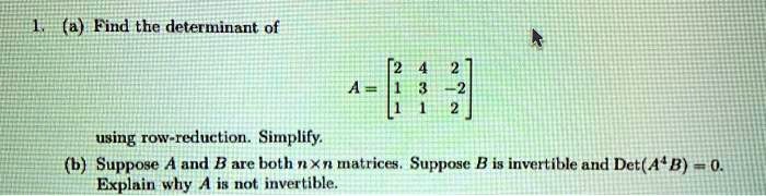 a find the determinant of using row reduction simplily suppose a and b ...