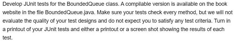 SOLVED: Develop JUnit tests for the BoundedQueue class. A compilable ...