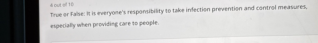 4 out of 10 true or false it is everyones responsibility to take ...